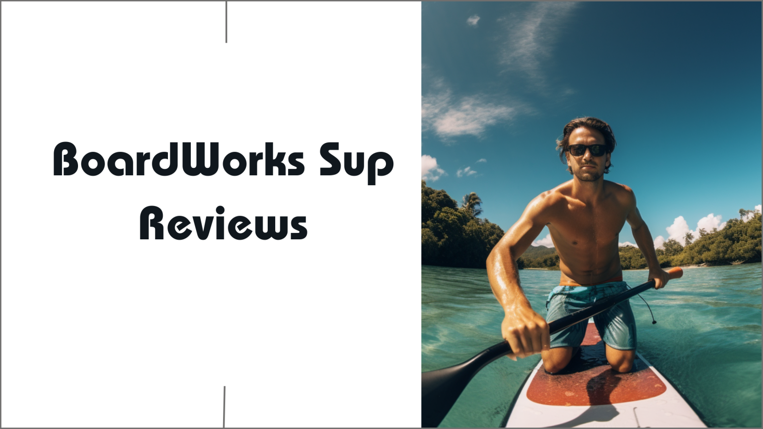 Boardworks Sup Review 2024 Complete Guide